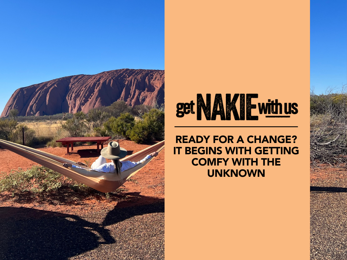 Ready for a change? It begins with getting comfy with the unknown ...